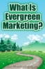 What Is Evergreen Marketing?