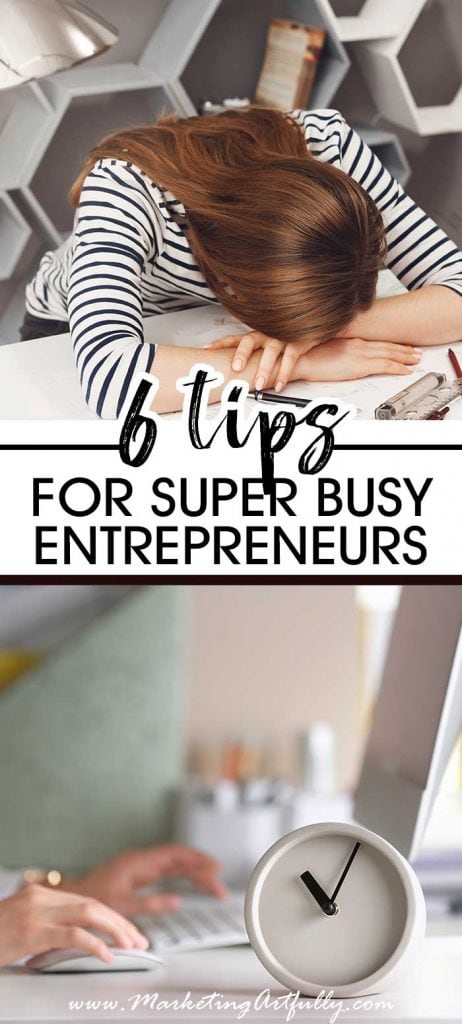 6 Time Management Tips For SUPER Busy Entrepreneurs – Marketing Artfully