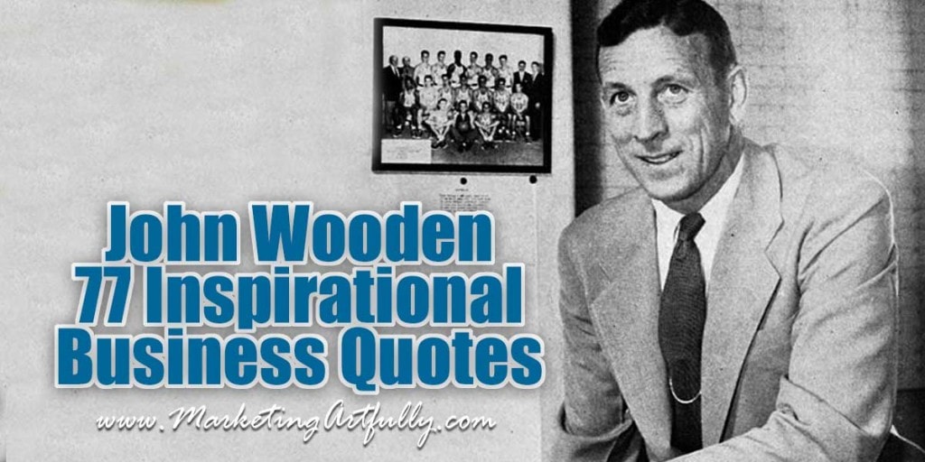 77 Inspirational John Wooden Quotes For Business – Marketing Artfully