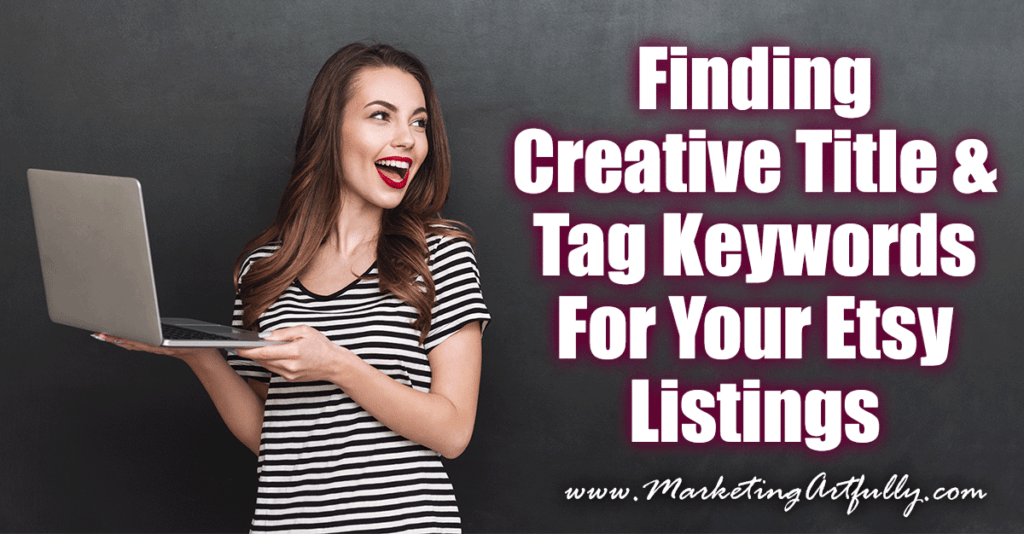 Finding Creative Tag and Title Keywords For Your Etsy Listings