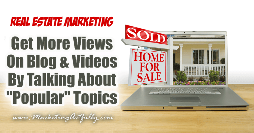 How To Get More Views On Your Real Estate Blog & Videos By Talking ...