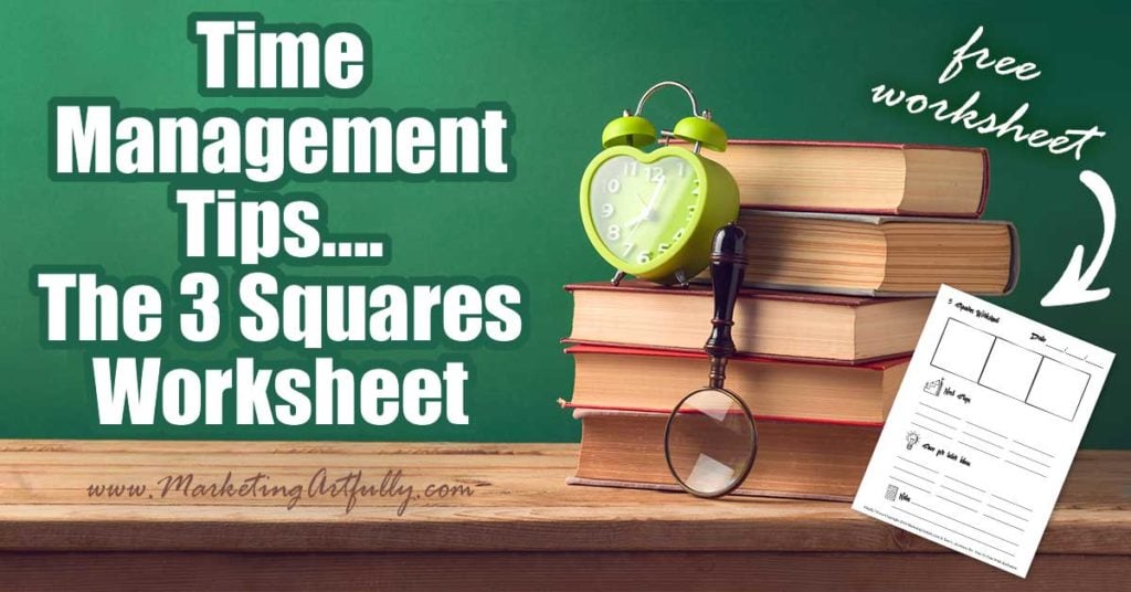 Using The 3 Squares Worksheet Time Management Tips - Finally! Focus