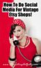 How To Promote Your Vintage Etsy Listings On Social Media (Includes ...