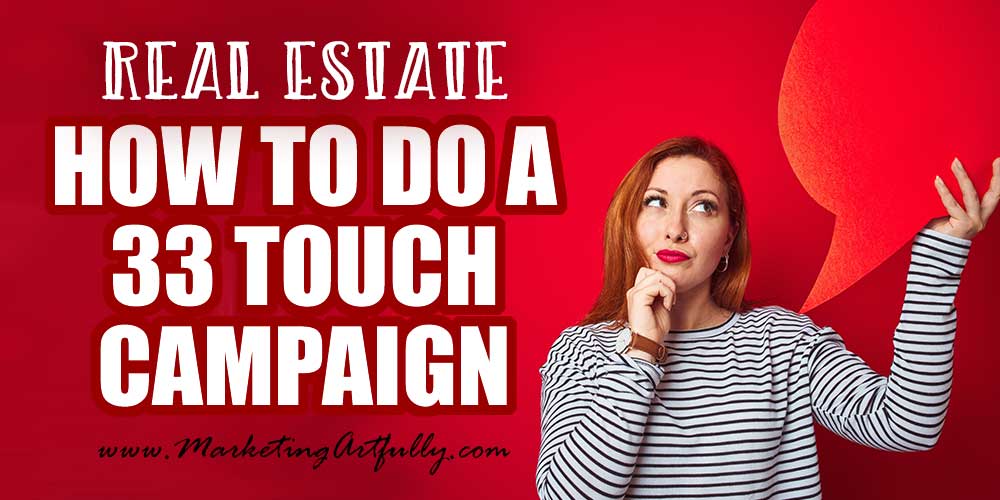 33 Touch | Real Estate Agent Marketing | Marketing Artfully
