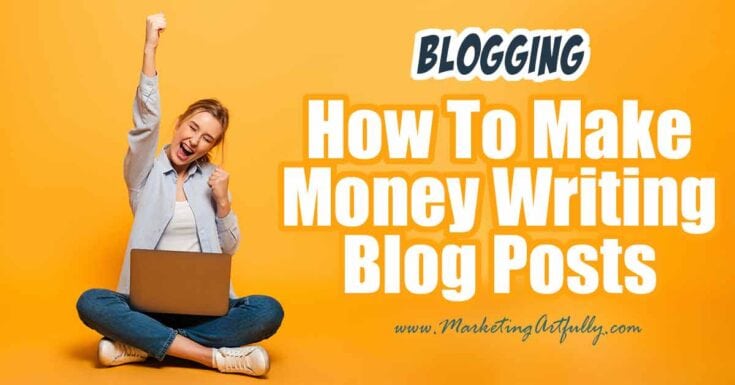 How To Make Money Writing Blog Posts – Marketing Artfully