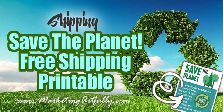 Save The Planet – Free Shipping Printable – Marketing Artfully