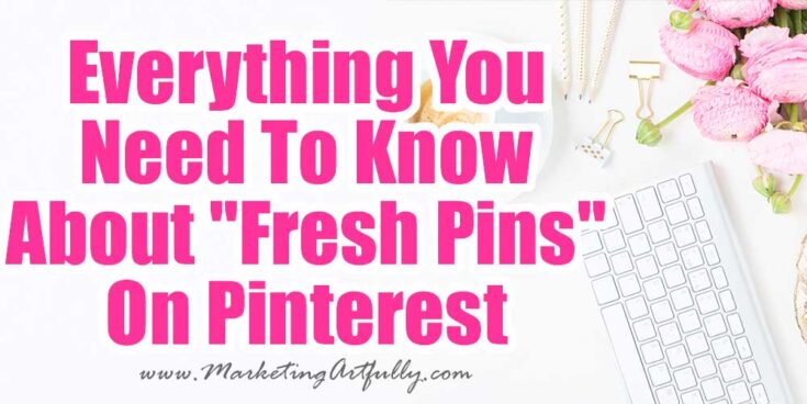 Everything You Need To Know About "Fresh Pins" On Pinterest