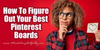 How To Find Out Your Best Pinterest Boards