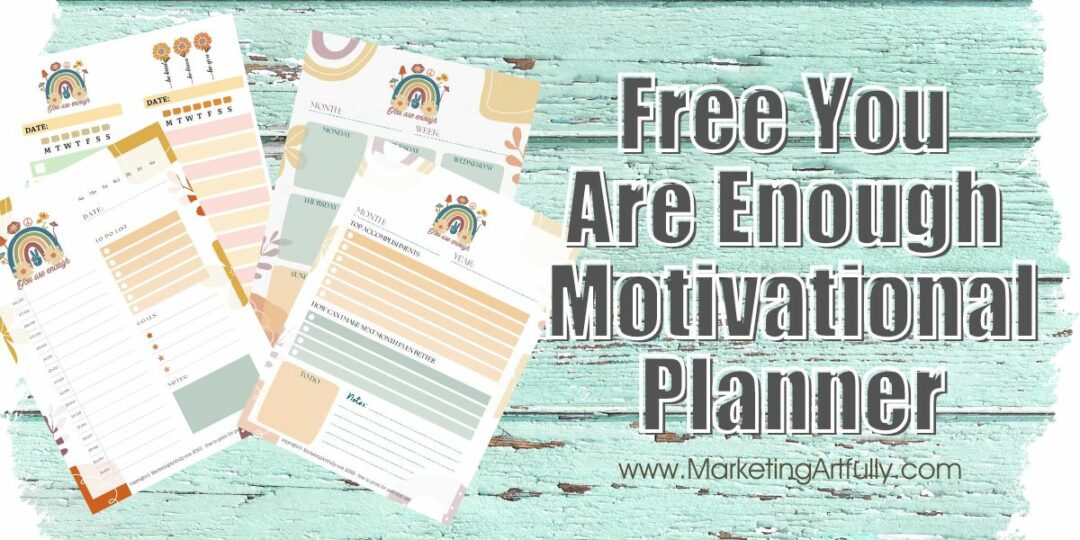 You Are Enough – Free Printable Motivational Planner – Marketing Artfully
