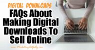 FAQs About Making Digital Downloads To Sell Online – Marketing Artfully