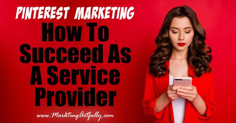 How To Succeed On Pinterest As A Service Provider – Marketing Artfully