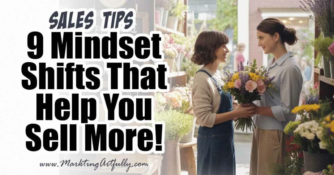 9 Mindset Shifts That Help You Sell Without Feeling Sleazy