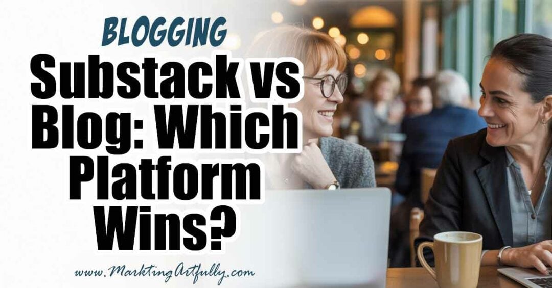 Substack vs Blog: 11 Real-World Truths to Help You Pick the Right Platform